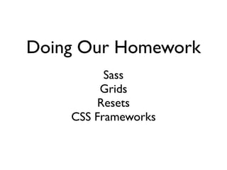 Doing Our Homework with CSS Frameworks | PPT