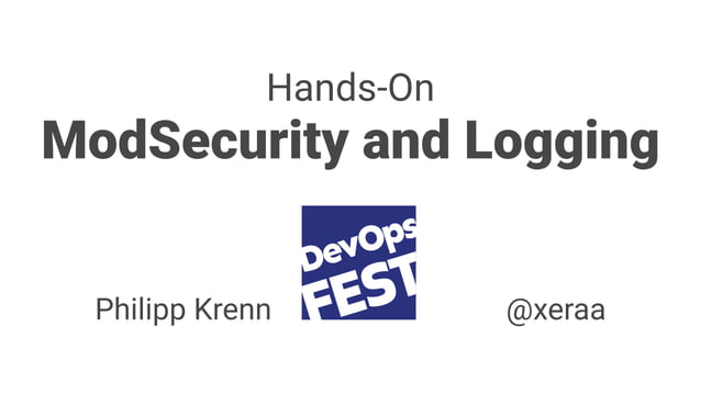 DevOps Fest 2019. Philipp Krenn. Hands-On ModSecurity and Logging | PPT