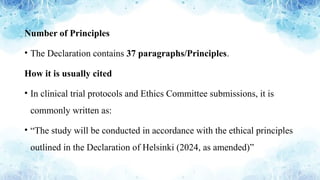 To conduct the study in accordance with the ethical principles of the ...