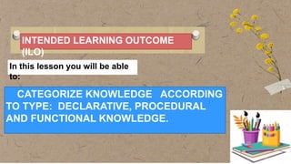 Declarative, Procedural, and Funtional Knowledge (BATLAG & BADONIO).pptx