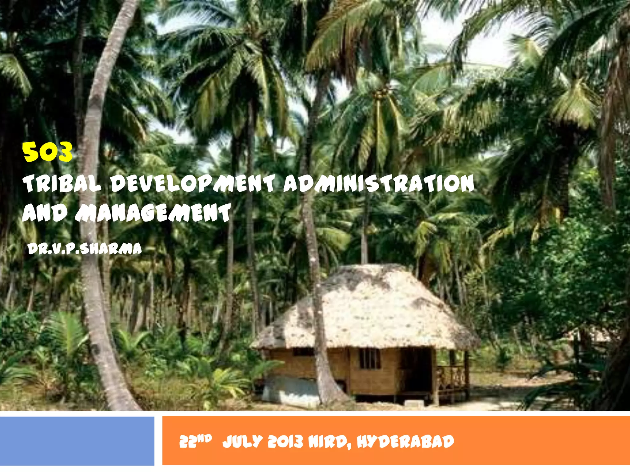Tribal development management lecture by Dr. V.P.Sharma , NIRD, 2013 | PPT