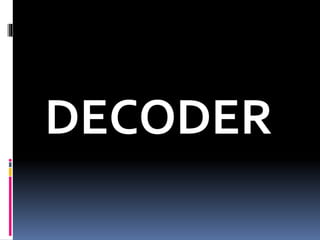 Decoder Full Presentation | PPTX