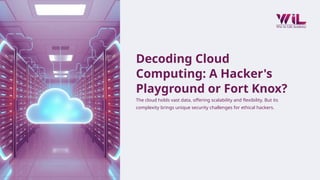 Decoding-Cloud-Computing-A-Hackers-Playground-or-Fort-Knox (1).pdf.pptx
