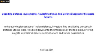 Decoding Defence Investments: Navigating India's Top Defence Stocks for Strategic Returns | PPTX