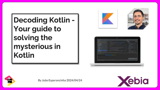 Decoding Kotlin - Your guide to solving the mysterious in Kotlin.pptx