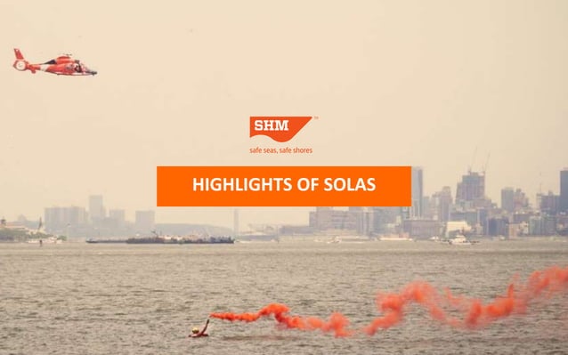 Decoding SOLAS (Safety of Life at Sea) by SHM Shipcare | PPTX