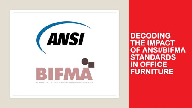 Decoding the Impact of ANSI/BIFMA Standards in Office Furniture | PPT