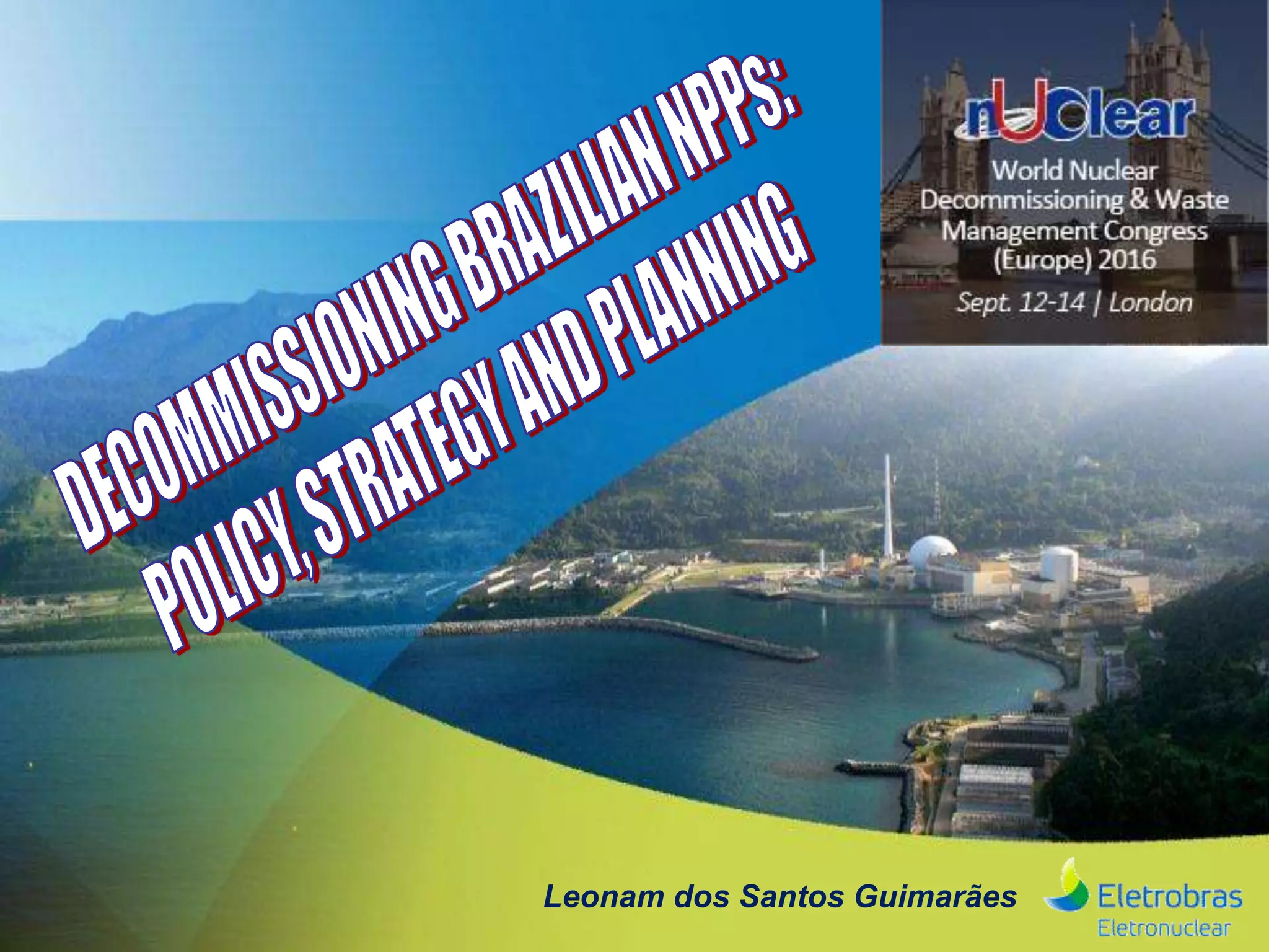 DECOMMISSIONING BRAZILIAN NPPs: POLICY, STRATEGY AND PLANNING | PDF