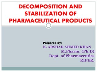 Decomposition and stabilization of pharmaceutical products | PPTX