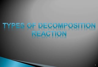 Types of Decomposition reaction | PPT