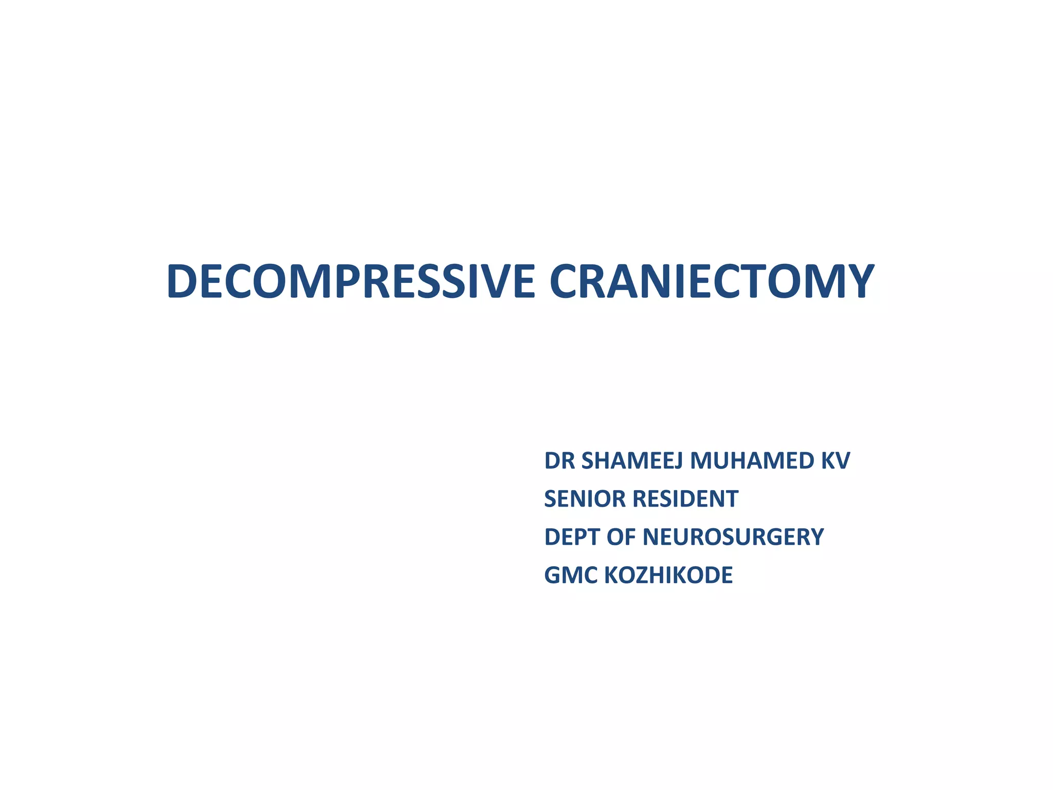 DECOMPRESSIVE CRANIECTOMY - DR SHAMEEJ | PPT