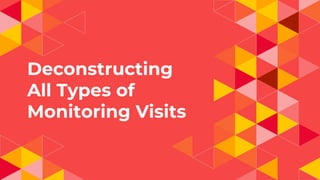 Deconstructing all types of monitoring visits | PPTX