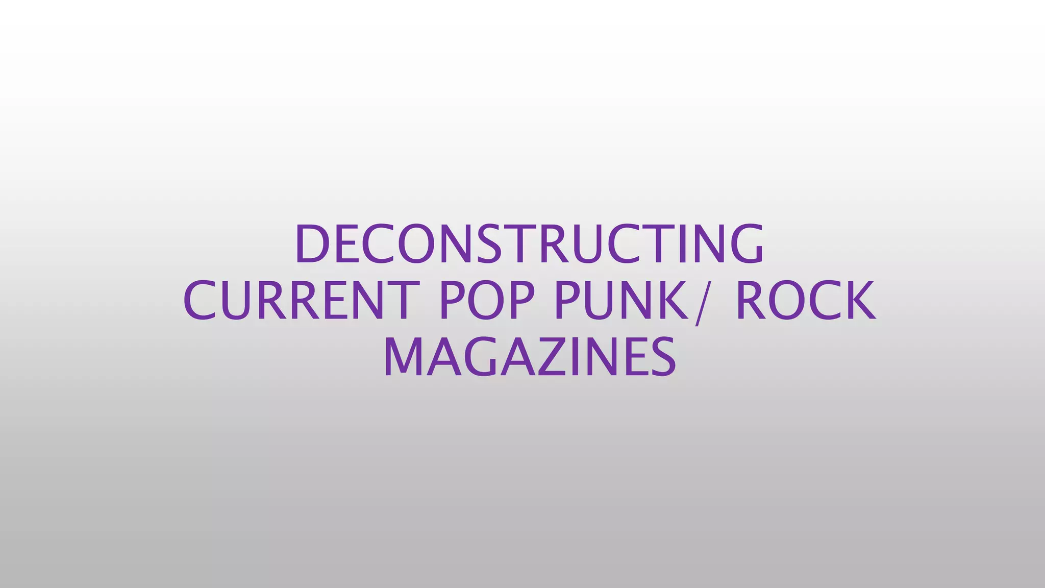 Deconstructing current pop punk magazines | PPTX