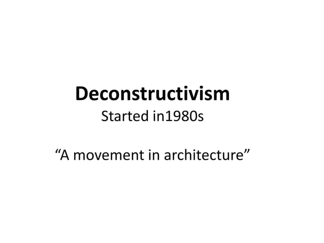 Deconstructivism | PPTX | Modern Art | Fine Art