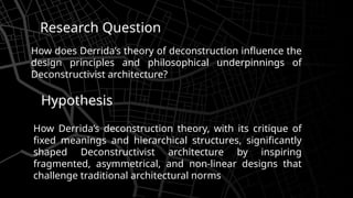 Deconstructivist Architecture_ An Architectural Reflection of Derrida’s Deconstruction.pptx