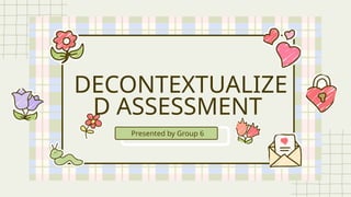 DECONTEXTUALIZED-ASSESSMENT-group-3.pptx