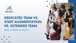 Dedicated Team vs. Staff Augmentation vs. Extended Team | PPT
