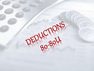Deduction under chapter VI-A (section 80C- 80U) income tax, 1961 | PPTX