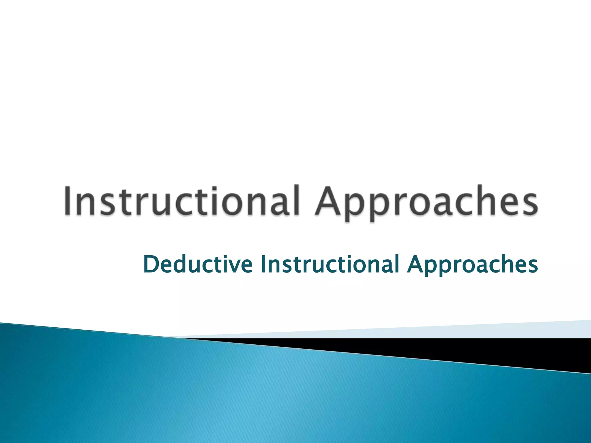 Deductive instructional approaches | PPTX