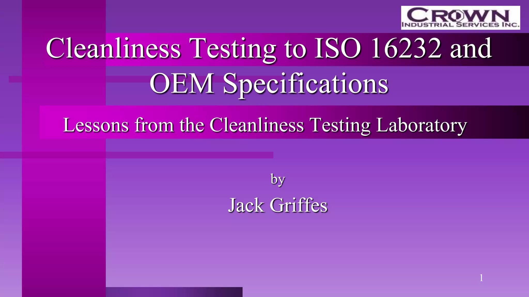 Jack Griffes - Cleanliness Testing to ISO 16232 and OEM Specifications ...