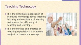 TEACHING TECHNOLOGY AND INSTRUCTIONAL TECHNOLOGY | PPTX