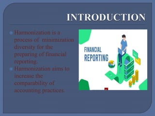 Rationale for harmonization of financial reporting practice around the ...