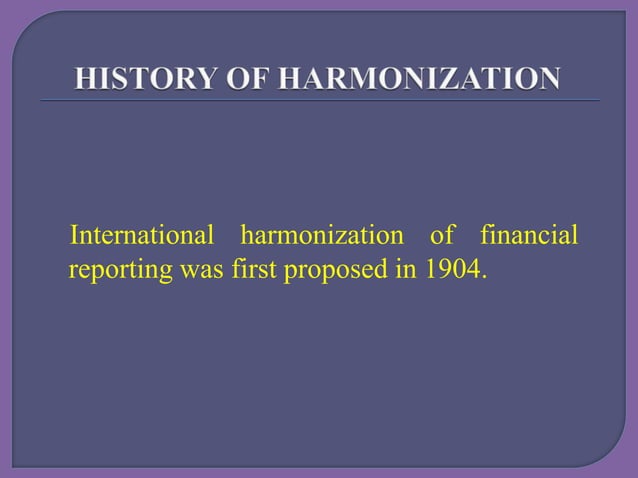 Rationale for harmonization of financial reporting practice around the ...