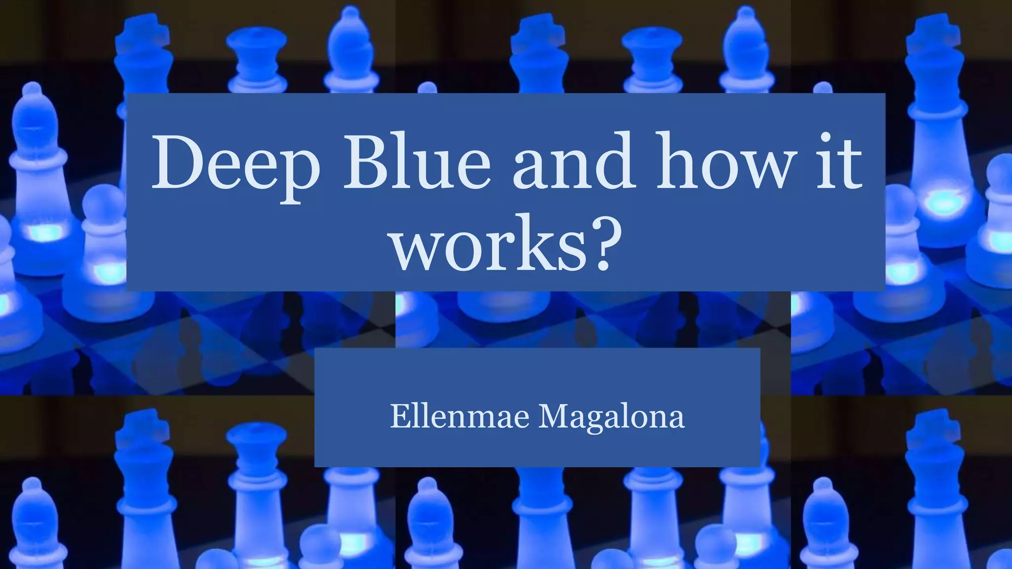 Deep blue and how it works (CHESS) | PPT