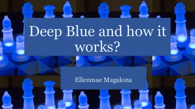 Deep blue and how it works (CHESS)