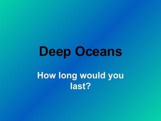 Deep Oceans | PPT