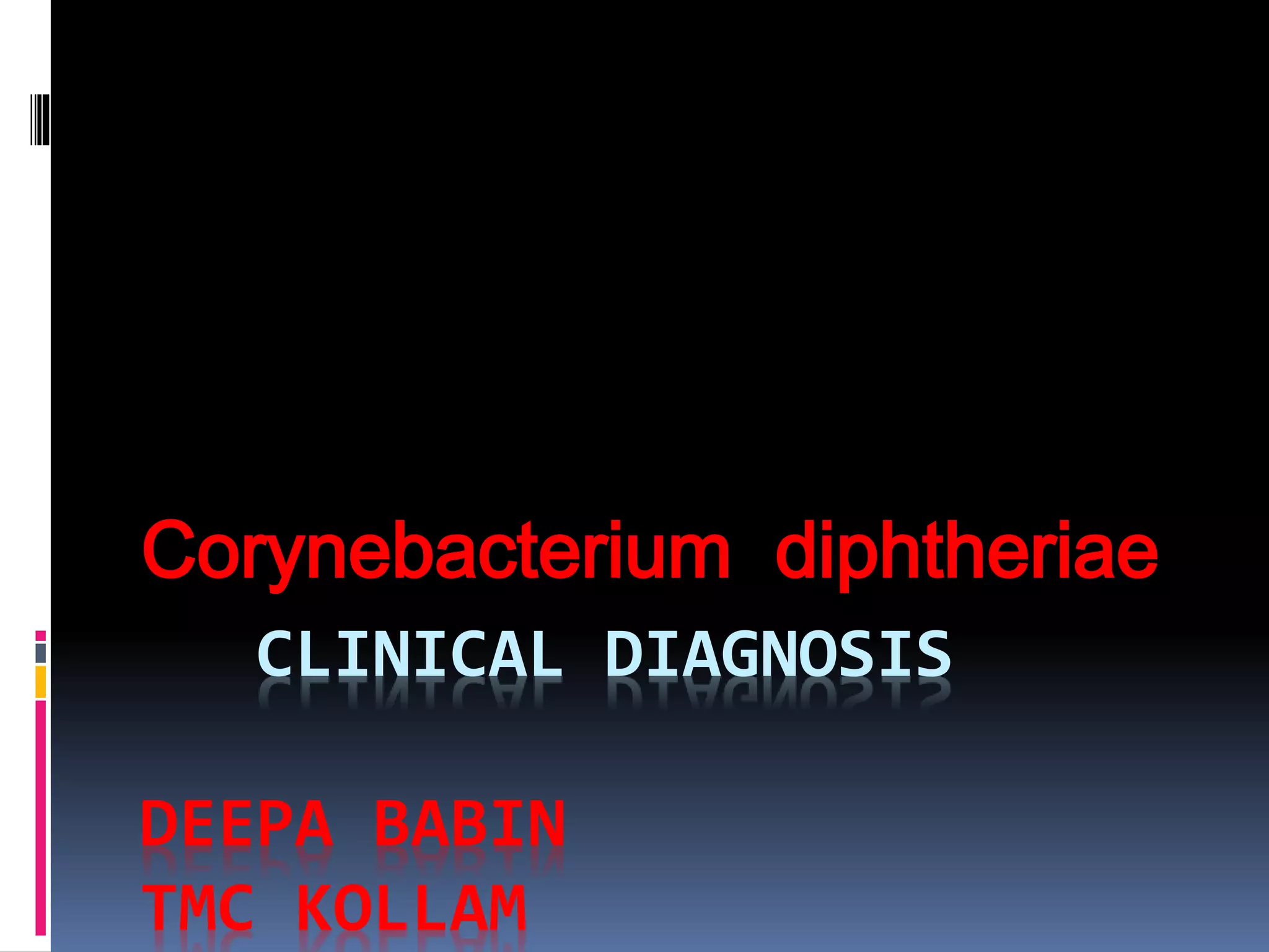 Corynebacterium diphtheria clinical diagnosis | PPTX