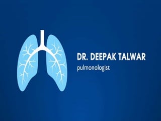 Deepak talwar pulmonologist | PPTX