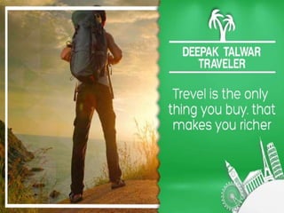 Deepak talwar traveler | PPTX | Travel Type | Travel