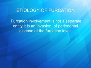 FURCATION INVOLVEMENT AND ITS MANAGEMENT | PPT