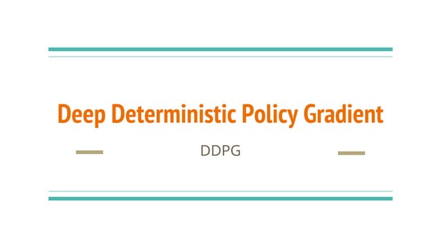 Deep deterministic policy gradient | PPTX