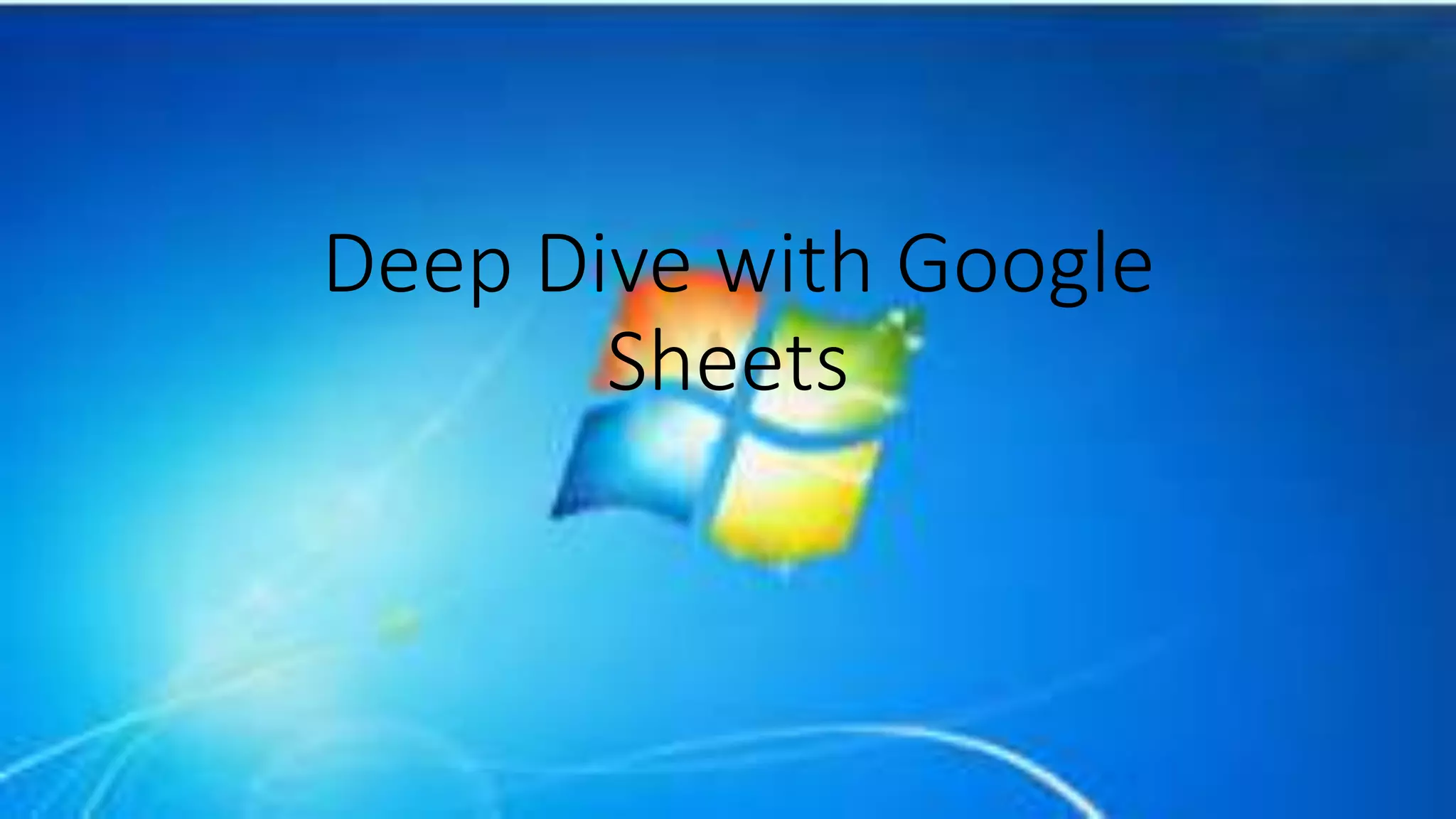 Deep dive with google sheets | PPT