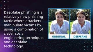 Deepfake Phishing: A New Frontier in Cyber Threats | PPTX
