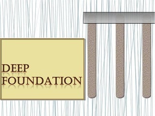 DEEP FOUNDATION | PPT