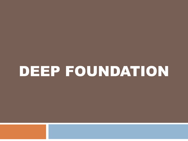 ALL ABOUT DEEP FOUNDATIONS | PPT | Civil Engineering Industry | Industries