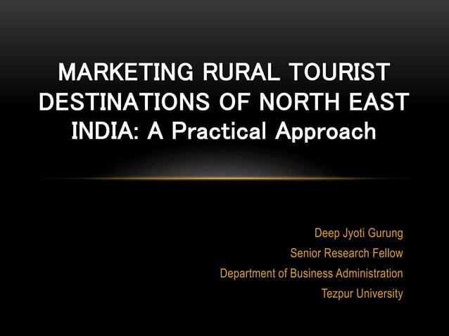 MARKETING RURAL TOURIST DESTINATIONS OF NORTH EAST INDIA: A practical ...