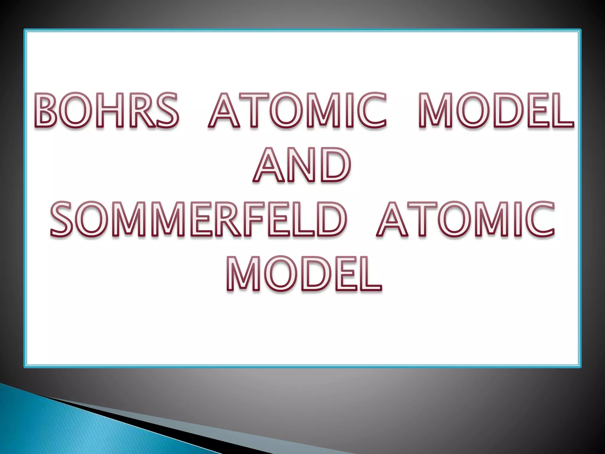 BOHRS ATOMIC MODEL AND SOMMERFELD ATOMIC MODEL Deepika yadav | PPTX