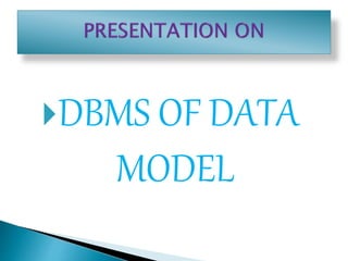 DBMS OF DATA MODEL Deepika yadav 2 | PPT