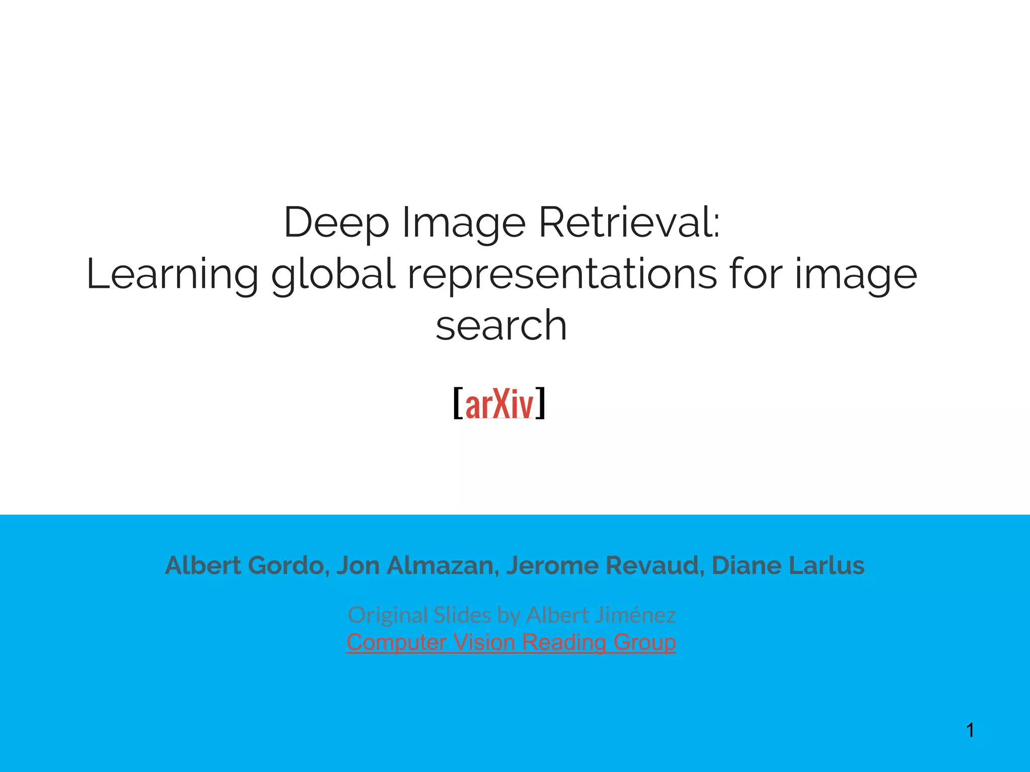 Deep image retrieval - learning global representations for image search - ub version | PPT