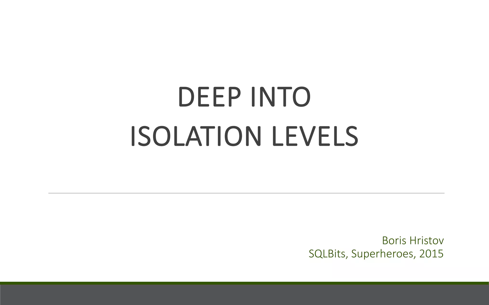 Deep Into Isolation Levels | PPTX | Databases | Computer Software and Applications