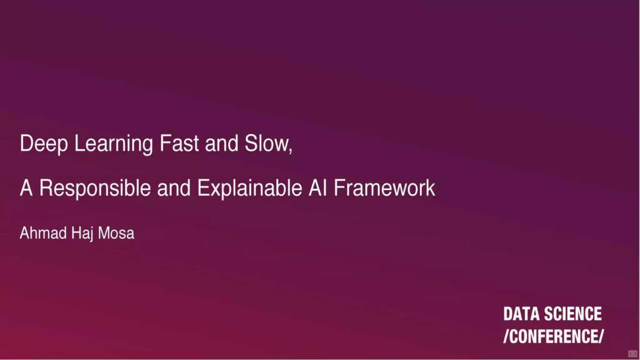 Deep learning fast and slow, a responsible and explainable AI framework - Ahmad Haj Mosa | PPT