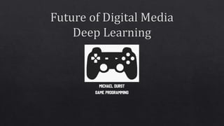 Deep Learning by Michael Durst | PPTX | Artificial Intelligence | Technology & Computing