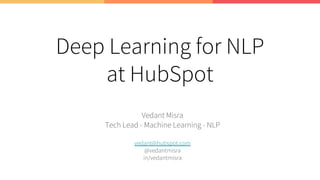 Deep Learning for NLP at HubSpot | PPT