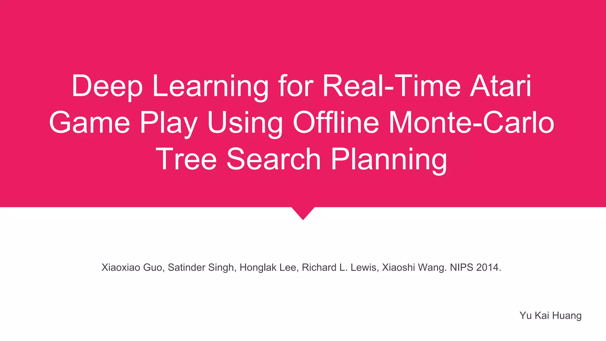 Deep Learning for Real-Time Atari Game Play Using Offline Monte-Carlo Tree Search Planning | PDF