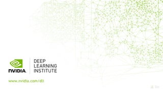 NVIDIA深度學習教育機構 (DLI): Deep Learning Institute | PPT