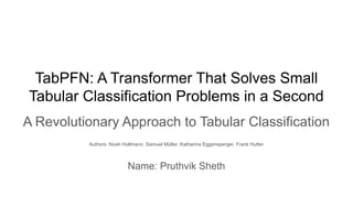 TabPFN: A Transformer That Solves Small Tabular Classification Problems in a Second | PPTX